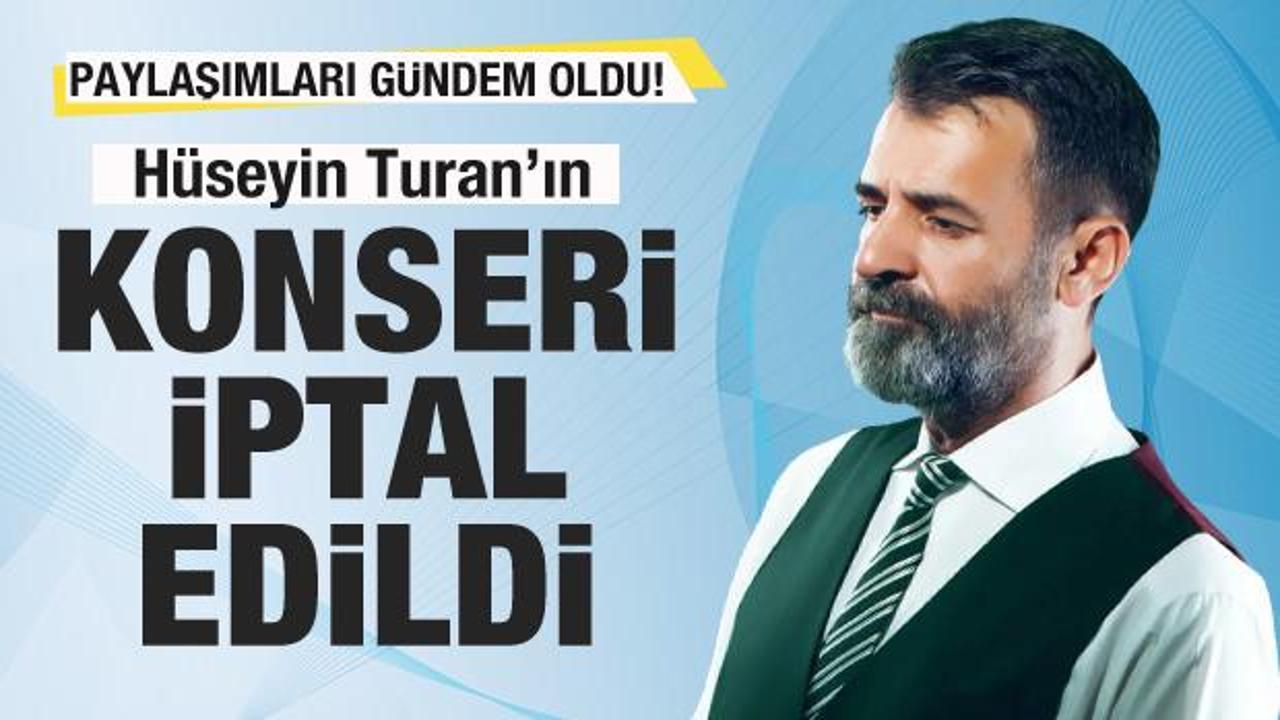 Paylaşımları gündem oldu! Hüseyin Turan'ın konseri iptal edildi - Haber 7 GÜNCEL