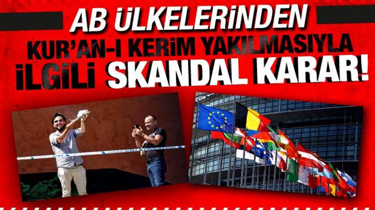 AB ülkelerinden Kur'an-ı Kerim yakılmasıyla ilgili skandal karar ...