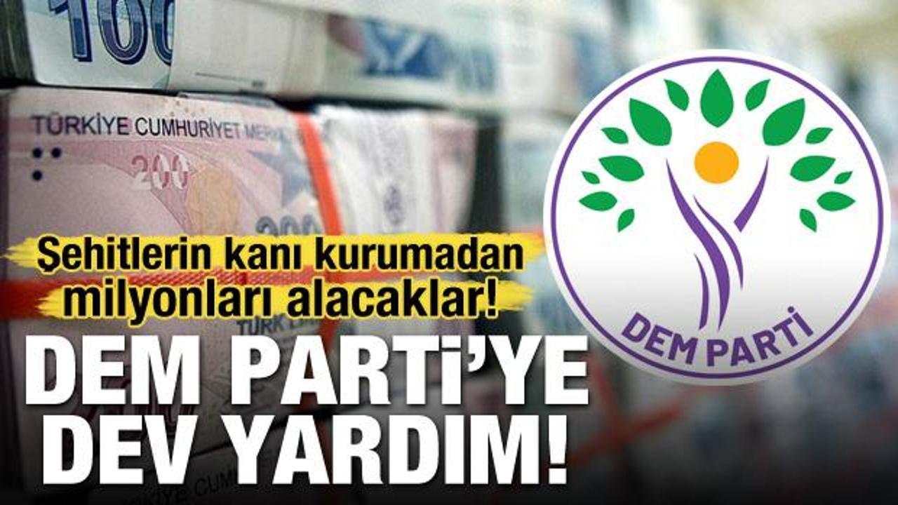 Şehitlerin kanı kurumadan milyonları alacaklar! DEM Parti'ye dev yardım ...