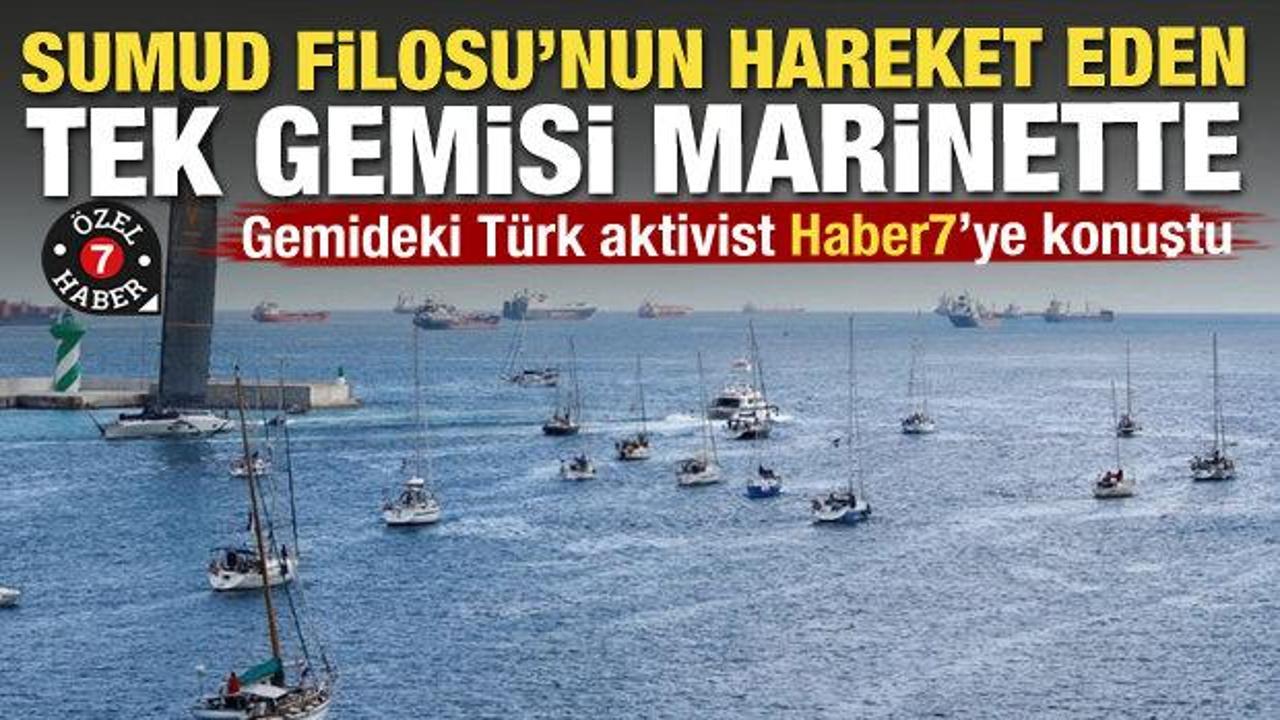 Sumud Filosu'nun hareket eden tek gemisindeki Türk aktivistler Haber7'ye konuştu! - Haber 7 GÜNCEL