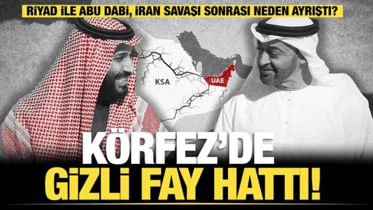 Körfez’de gizli fay hattı: Riyad ile Abu Dabi İran savaşı sonrası neden ...