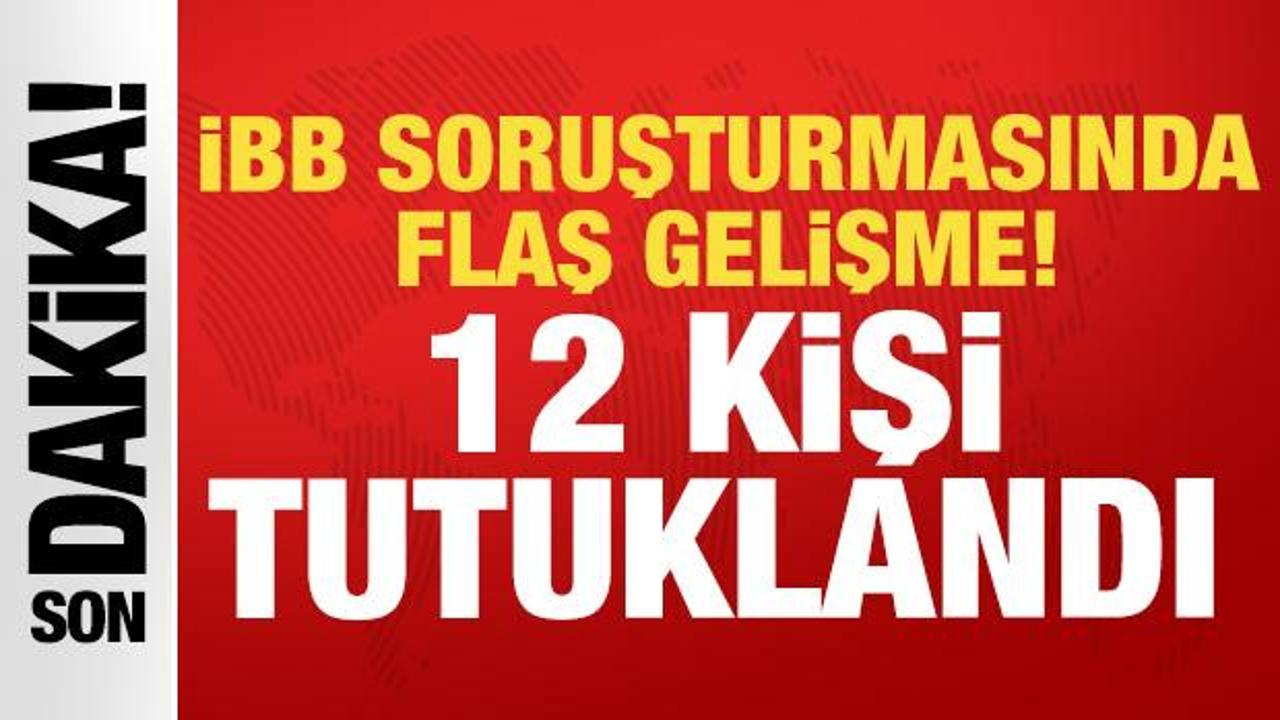 Son dakika: İBB soruşturmasında gelişme 12 tutuklama - Haber 7 GÜNCEL