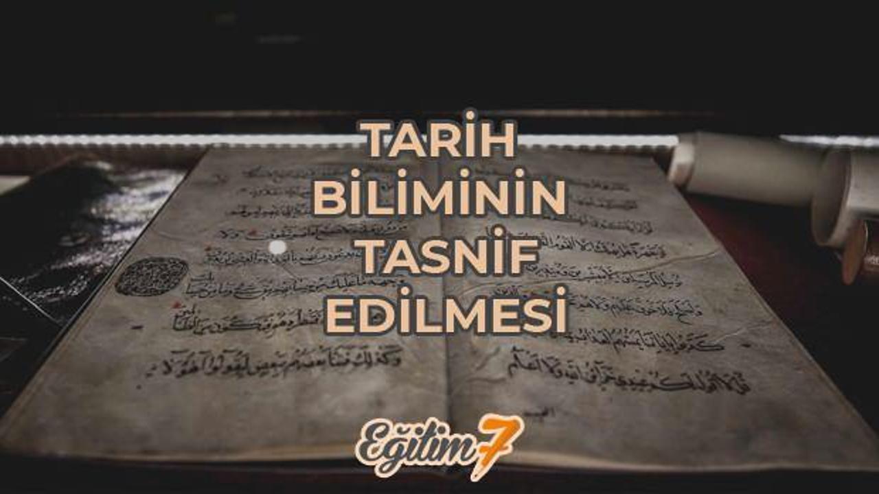Tarihin tasnif edilmesi nedir? Tarih nasıl sınıflara ayrılır? - Haber 7 ...