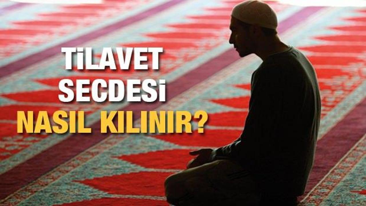 Birikmiş Tilavet Secdesi nasıl kılınır? Kuranda geçen 14 secde nasıl ...