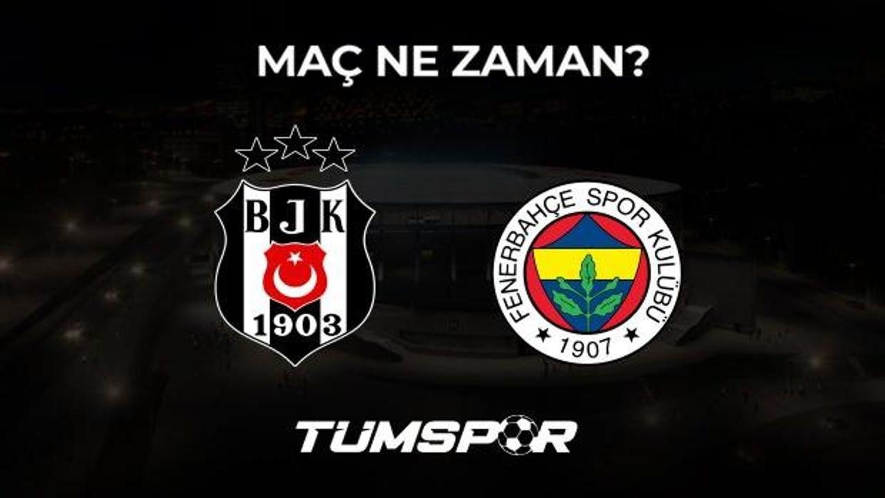 Beşiktaş Fenerbahçe maçı ne zaman, saat kaçta ve hangi kanalda ...