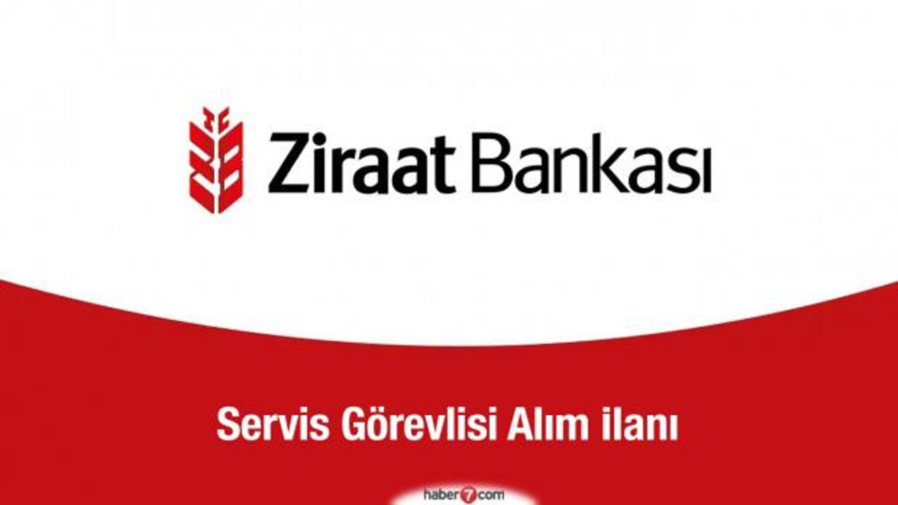 Ziraat Bankası 1800 servis görevlisi alımı başladı! Kontenjan ve il ...