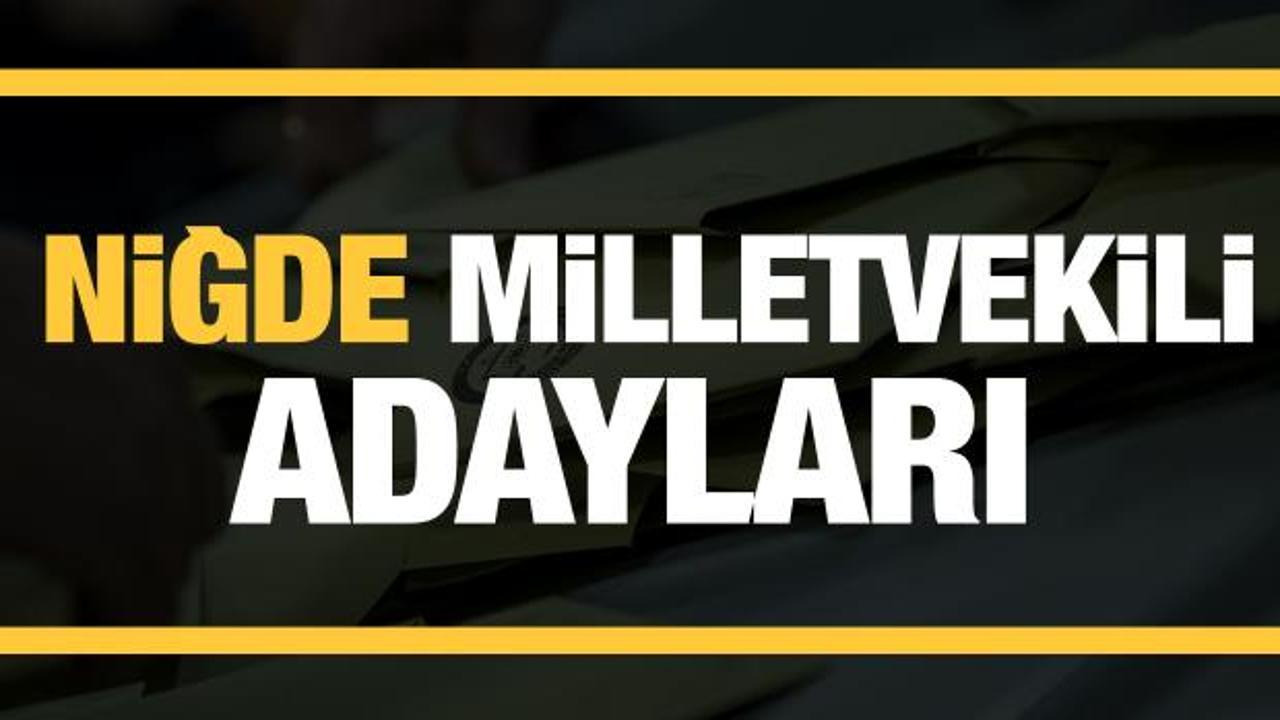 Niğde milletvekili adayları! Ak Parti, CHP, MHP, Yeniden Refah Partisi ...