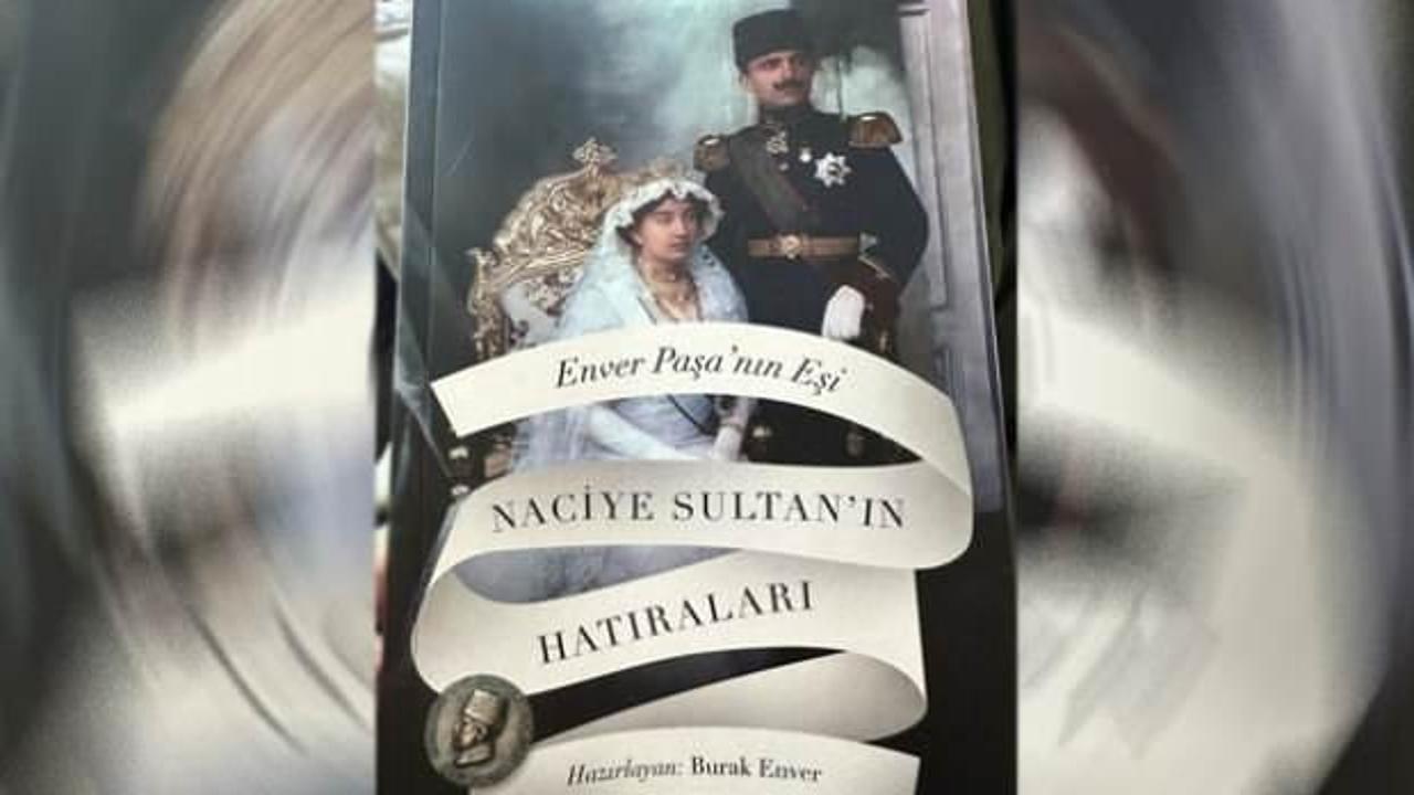 'Enver Paşa'nın Eşi Naciye Sultan'ın Hatıraları' yayımlandı - Haber 7 KİTAP