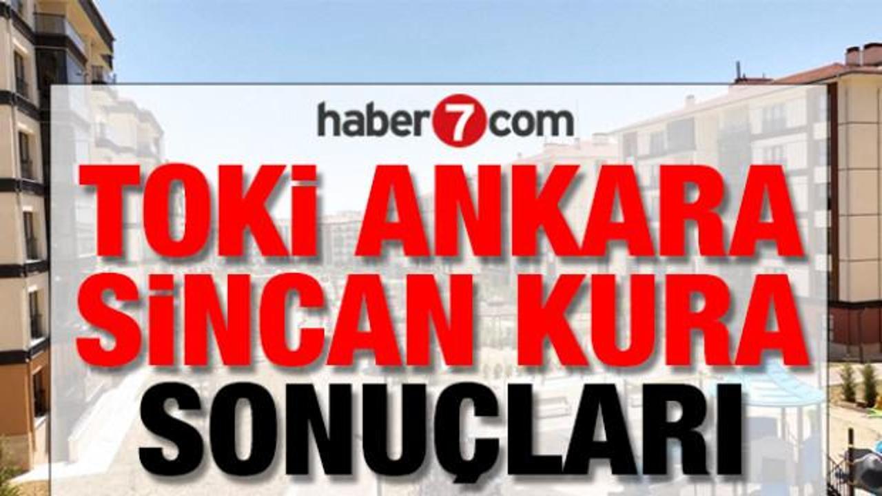 TOKİ Ankara Sincan Yenipeçenek kura sonuçları! İşte sorgulama ekranı ...