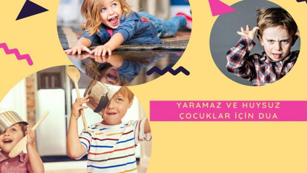 Huysuz ve yaramaz çocuklar için okunacak etkili dualar! Söz dinlemeyen ...