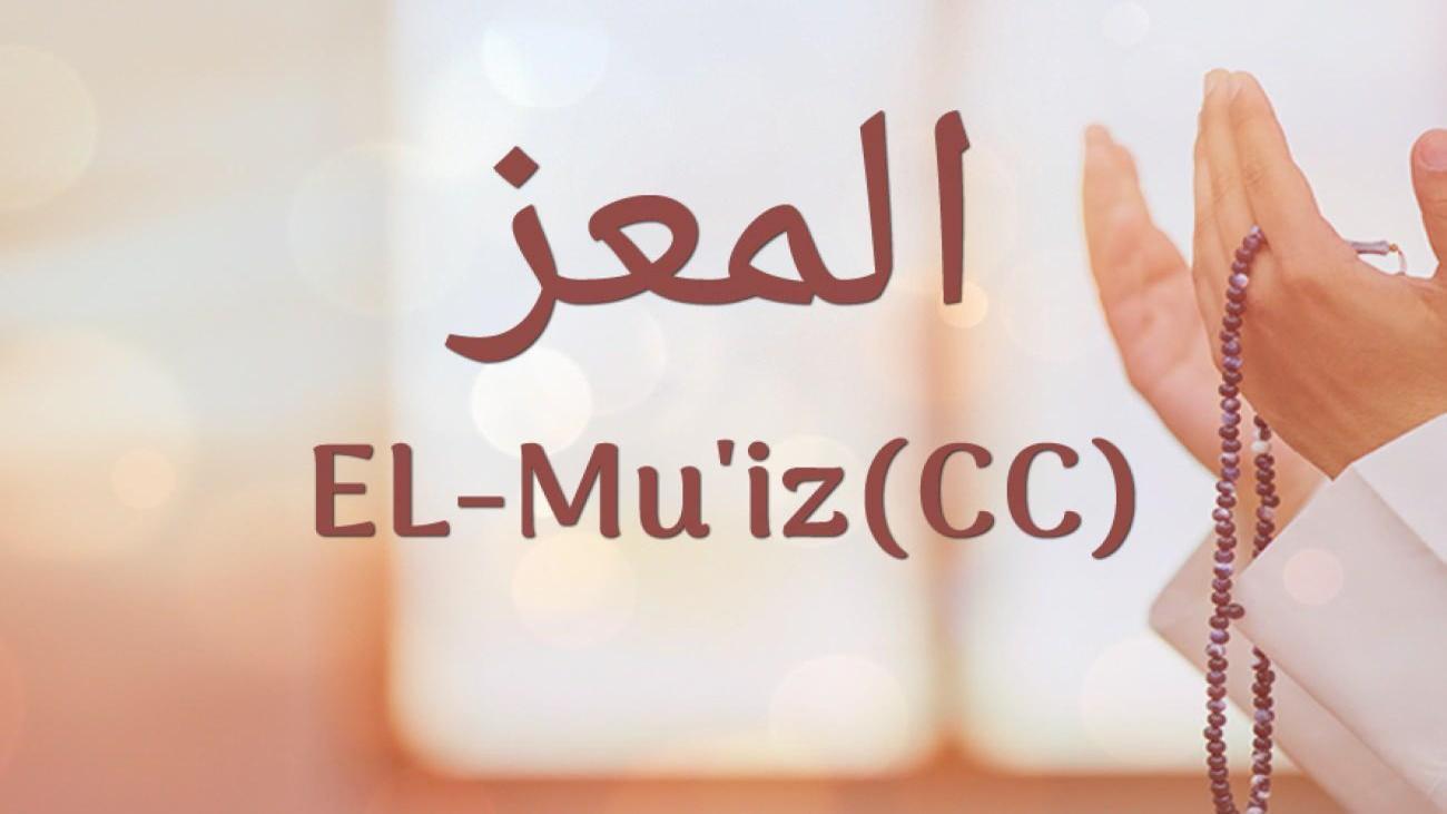 El-Muiz (c.c) isminin anlamı nedir? El-Muiz isminin faziletleri ...
