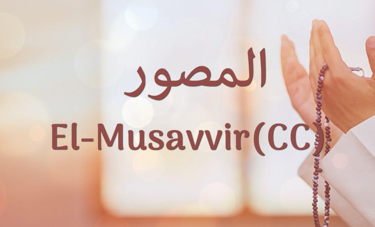 El-Musavvir ne demektir? El-Musavvir'in faziletleri nelerdir? Esmaül ...